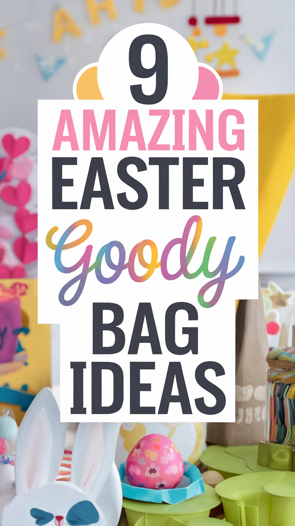 9 Creative Easter Goodie Bag Ideas for School - cozylivingroomideas.com