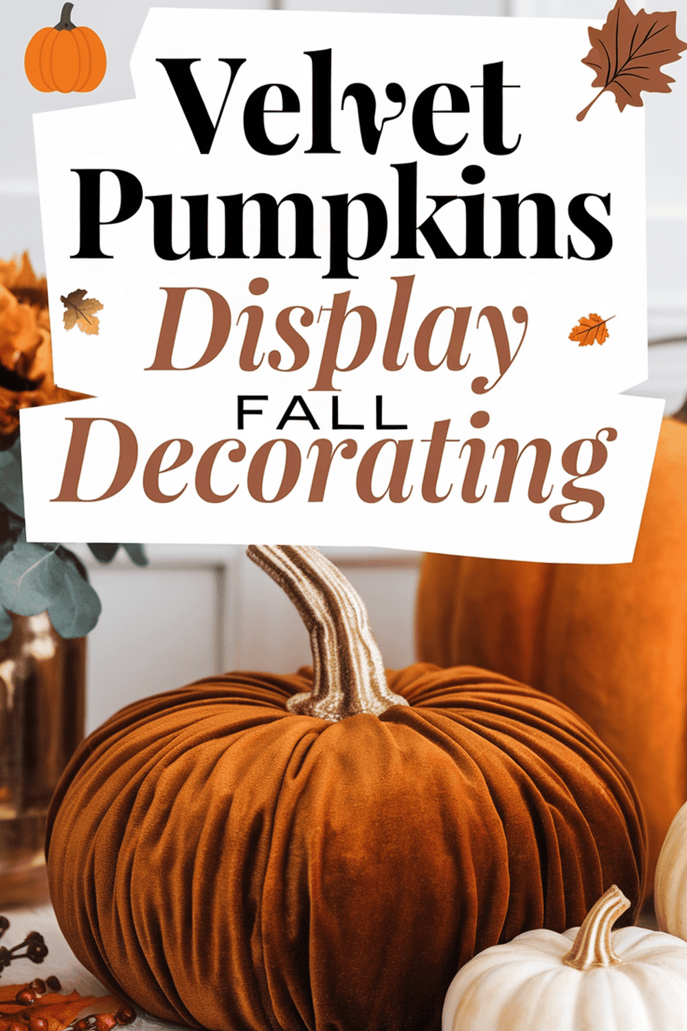 How To Display Velvet Pumpkins Without Cluttering Your Space ...